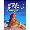JUST IN CASE YOU EVER WONDER by Max Lucado, illustrated by Toni Goffe ...