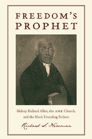 Amazon.com: Freedom’s Prophet: Bishop Richard Allen, the AME Church ...