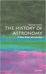 The History of Astronomy: A Very Short Introduction: Hoskin, Michael ...