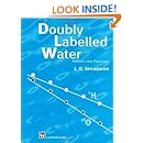 Doubly Labelled Water: Theory and Practice: 9780412637803: Medicine ...