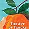 The Art of Frugal Hedonism: A Guide to Spending Less While Enjoying ...