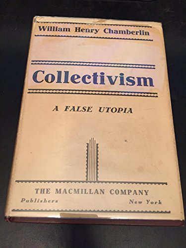 Collectivism A False Utopia: Chamberlin, William Henry: Amazon.com: Books