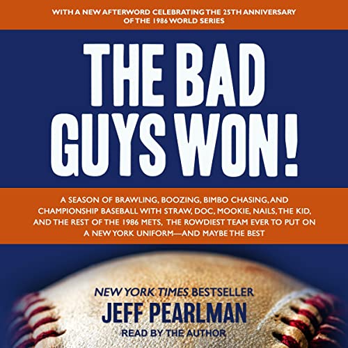 The Bad Guys Won: A Season of Brawling, Boozing, Bimbo Chasing, and ...
