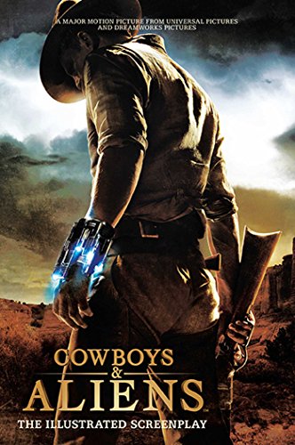 Cowboys and Aliens: The Illustrated Screenplay: Pictures, Universal ...