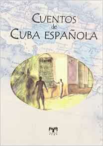 Cuentos de cuba (Cuentos de Ultramar) (Spanish Edition): Varios autores ...