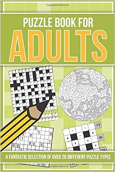 Puzzle Book for Adults: ...A fantastic selection of over 20 different ...
