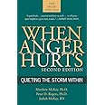 When Anger Hurts: Quieting the Storm Within, 2nd Edition: McKay PhD, Matthew, Rogers PhD, Peter ...
