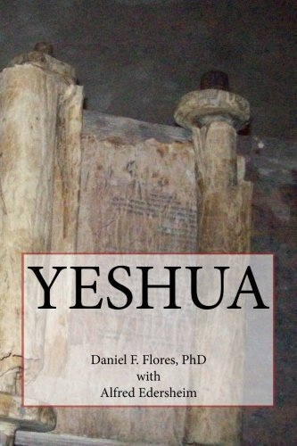 Yeshua: The True Prophet of God: Flores Ph.D., Daniel F.: 9781512225037 ...