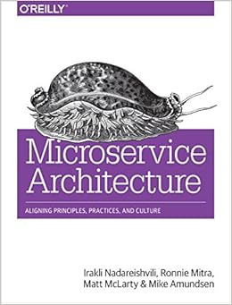 Amazon.com: Microservice Architecture: Aligning Principles, Practices ...