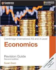 Cambridge International AS and A Level Economics Revision Guide: Grant ...
