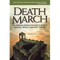 Death March: The Complete Software Developer's Guide to Surviving 'Mission Impossible' Projects ...