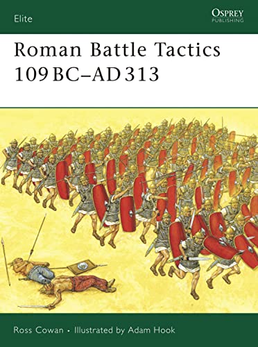 Roman Battle Tactics 109BC–AD313 (Elite): Cowan, Ross, Hook, Adam ...
