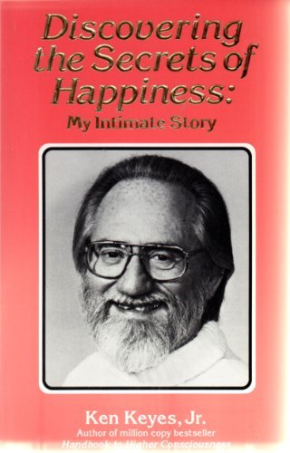 Discovering the Secrets of Happiness: My Intimate Story (Keyes, Jr, Ken ...