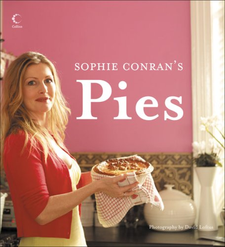 Sophie Conran's Pies: Conran, Sophie, Loftus, David: 9780007235735 ...