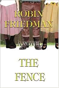 Amazon.com: The Fence: A Novel (9780595372201): Friedman, Robin: Books