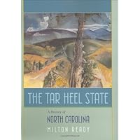 The Tar Heel State: A History of North Carolina: Ready, Milton ...