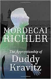 The Apprenticeship of Duddy Kravitz: Mordecai Richler: 9780771075179 ...