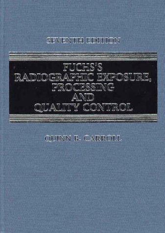 Fuchs's Radiographic Exposure and Quality Control (Practical ...