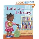 Lola at the Library: Anna McQuinn, Rosalind Beardshaw: 9781580891424 ...