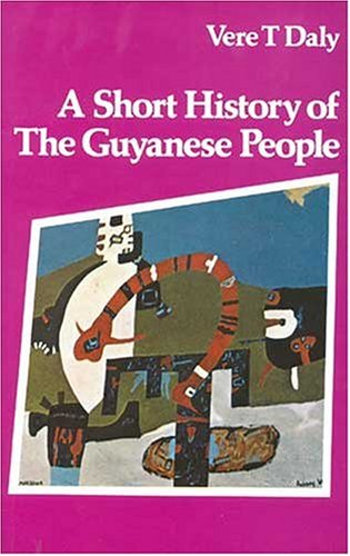 A short history of the Guyanese people: Daly, Vere T: 9780333183045 ...