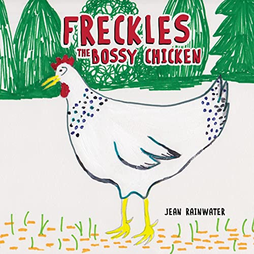 Amazon.com: Freckles - The Bossy Chicken: 9781662839108: Rainwater ...