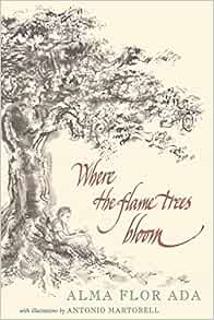 Where the Flame Trees Bloom: Ada, Alma Flor: 9781416968405: Books - Amazon