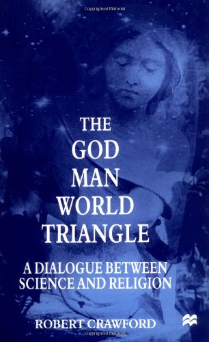 The God/Man/World Triangle: A Dialogue Between Science and Religion ...