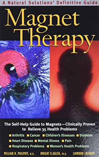 Magnet Therapy, Second Edition: The Self-Help Guide to Magnets ...