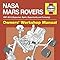 NASA Mars Rovers Manual: 1997-2013 (Sojourner, Spirit, Opportunity and ...