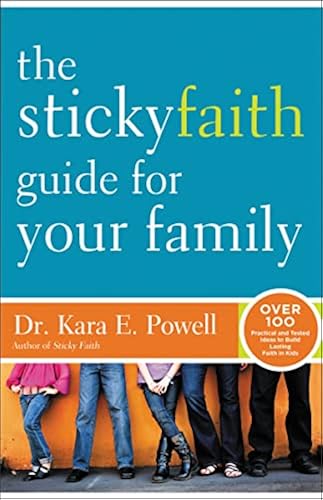 The Sticky Faith Guide for Your Family: Over 100 Practical and Tested ...