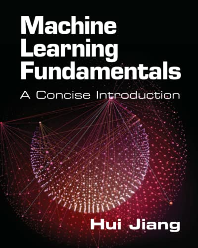 Machine Learning Fundamentals: Jiang, Hui: 9781108940023: Amazon.com: Books