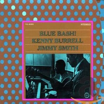 Kenny Burrell, Jimmy Smith - Blue Bash - Amazon.com Music