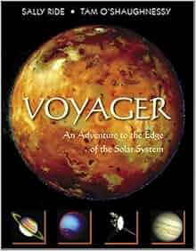 Voyager: An Adventure to the Edge of the Solar System: Sally Ride, Tam ...