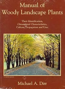 Manual of Woody Landscape Plants: Their... book by Michael A. Dirr
