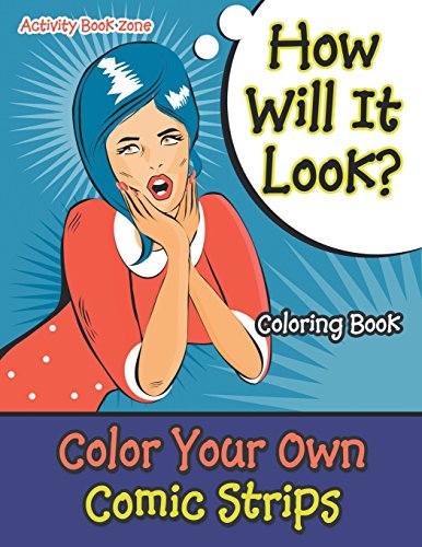 How Will It Look? Color Your Own Comic Strips Coloring Book: Book Zone ...