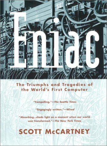 Eniac: The Triumphs and Tragedies of the World's First Computer ...