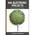 300 Electronic Projects for Inventors with tested circuits: Handbook of ...