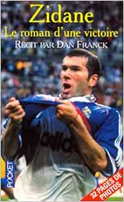 Zidane : le roman d'une victoire: Zidane, Zinédine, Dan, Franck ...