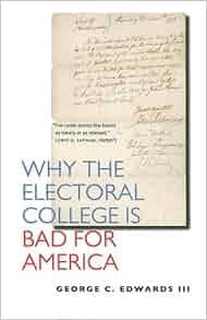 Why the Electoral College Is Bad for America: George C. Edwards III ...