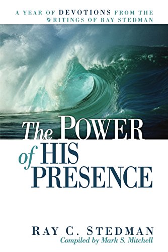 The Power of His Presence: A Year of Devotions From the Writings of Ray ...