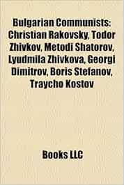 Bulgarian communists: Christian Rakovsky, Todor Zhivkov, Metodi ...