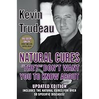 Natural Cures "They" Don't Want You to Know About: Trudeau, Kevin ...