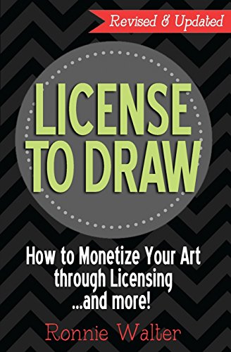 License to Draw: How to Monetize Your Art Through Licensing...and more ...