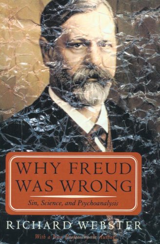 Why Freud Was Wrong: Sin, Science, And Psychoanalysis: Webster, Richard ...
