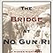 The Bridge at No Gun Ri: A Hidden Nightmare from the Korean War: Hanley ...