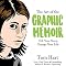 The Art of the Graphic Memoir: Tell Your Story, Change Your Life: Hart ...