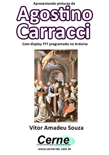 Apresentando pinturas de Agostino Carracci Com display TFT programado no Arduino - eBook, Resumo ...