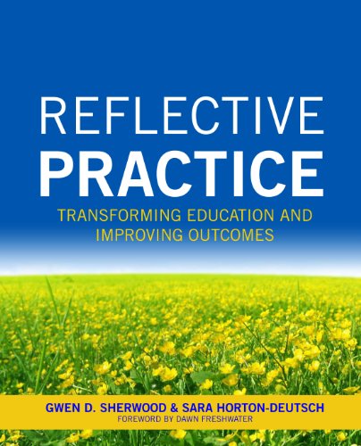 Reflective Practice: Transforming Education and Improving Outcomes ...