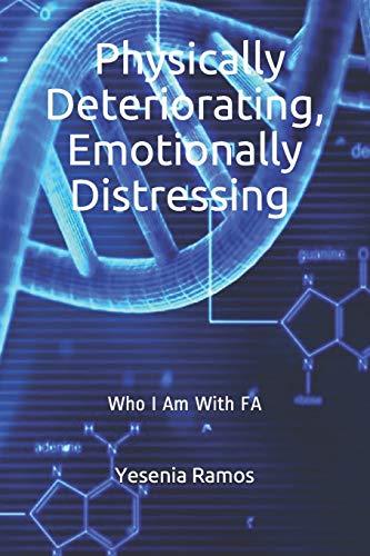 Physically Deteriorating, Emotionally Distressing: Who I Am With FA ...