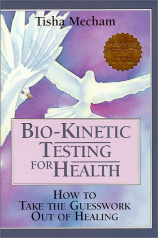 Bio-Kinetic Testing for Health; How to Take the Guesswork Out: Mecham ...